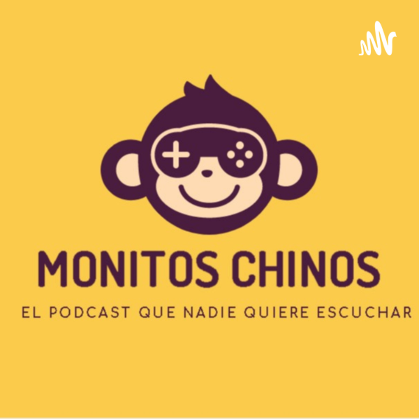 Monitos Chinos 🙊 | Listen to Podcasts On Demand Free | TuneIn