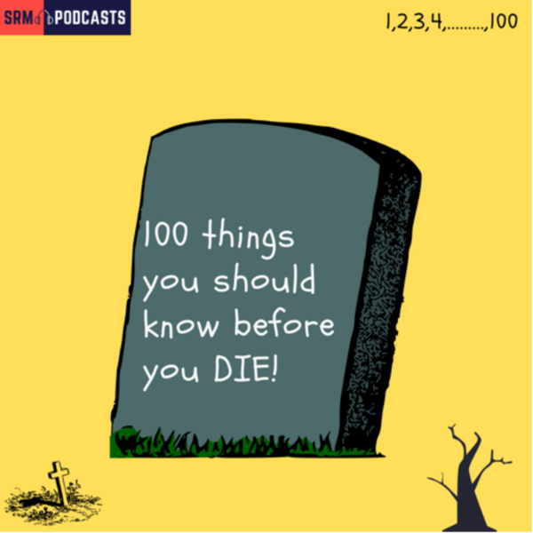 100 Things You Should Know Before You DIE! | Listen to Podcasts On ...