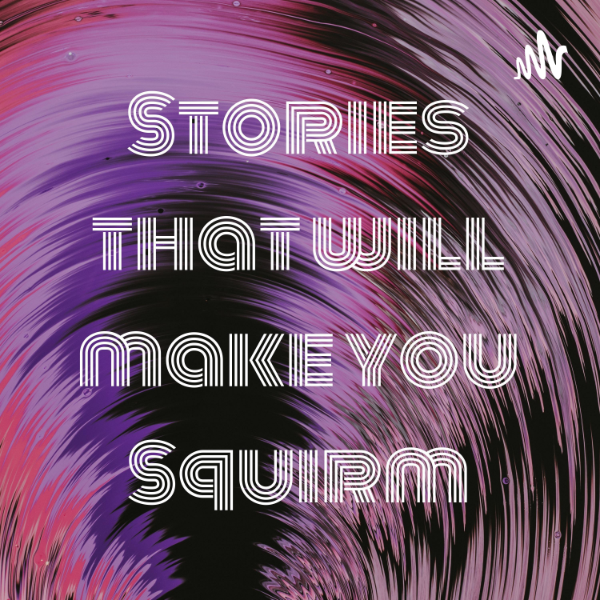 Stories that will make you Squirm | Listen to Podcasts On Demand Free ...