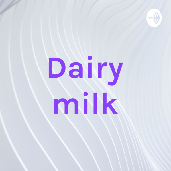 Dairy milk | Listen to Podcasts On Demand Free | TuneIn