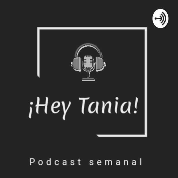 ¡Hey Tania! | Listen to Podcasts On Demand Free | TuneIn