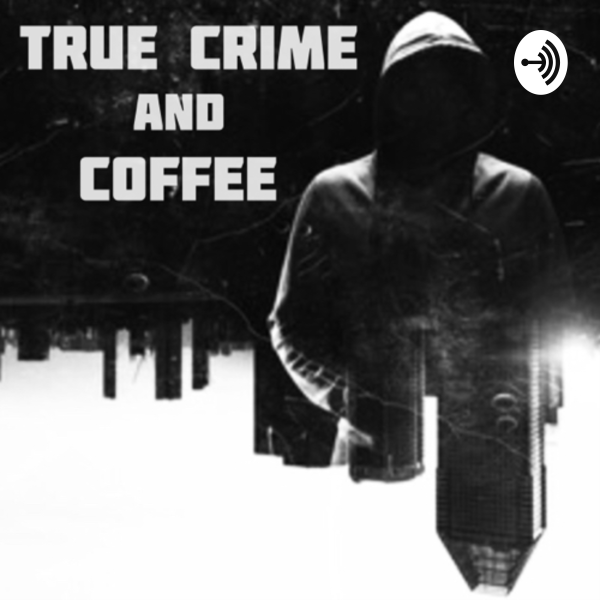 True Crime & Coffee | Listen to Podcasts On Demand Free | TuneIn