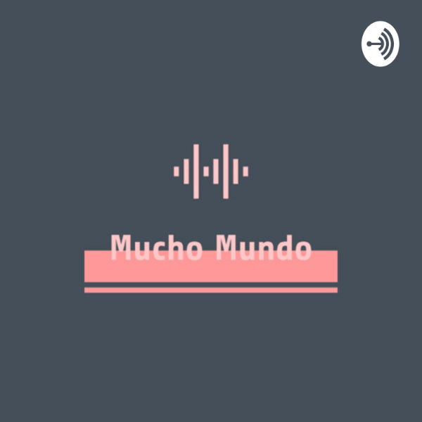 Mucho Mundo | Listen to Podcasts On Demand Free | TuneIn