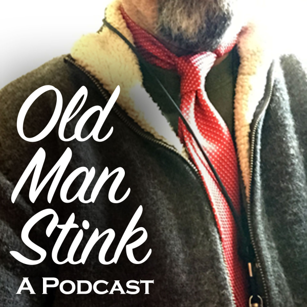 Old Man Stink | Listen to Podcasts On Demand Free | TuneIn