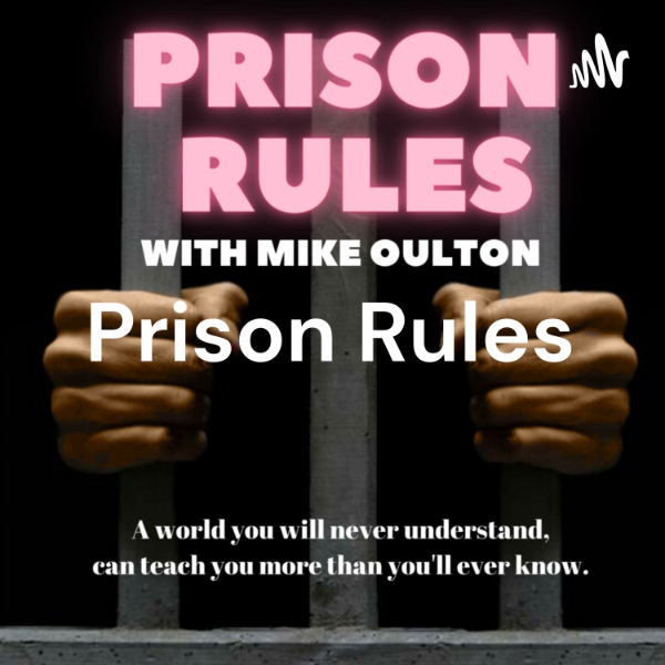Prison Rules For Life - With Mike Oulton | Listen to Podcasts On Demand ...