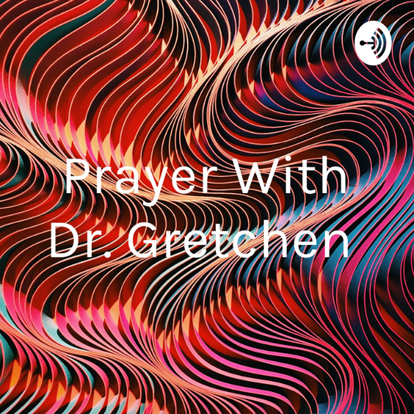 Prayer With Dr. Gretchen | Listen to Podcasts On Demand Free | TuneIn