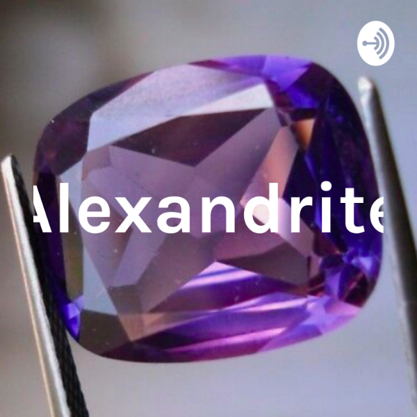 Alexandrite | Listen to Podcasts On Demand Free | TuneIn