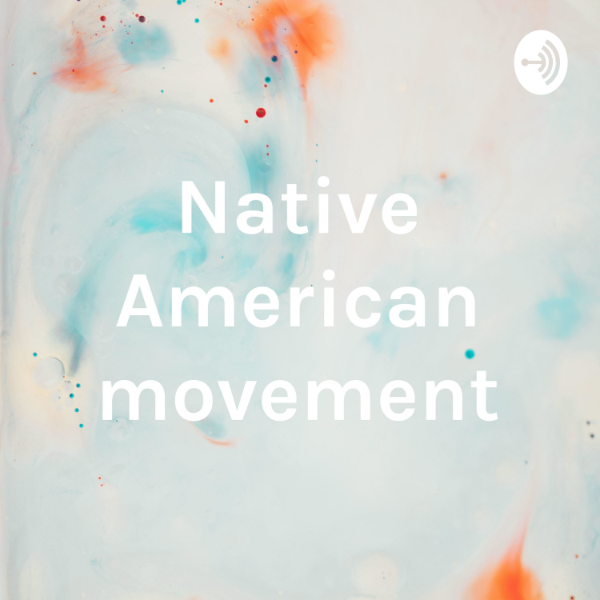 Native American movement | Listen to Podcasts On Demand Free | TuneIn
