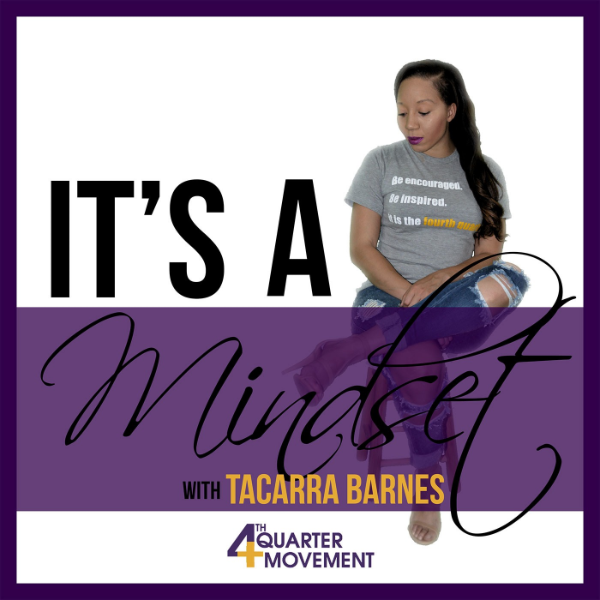 "It's a Mindset" with Tacarra Barnes | Listen to Podcasts On Demand ...