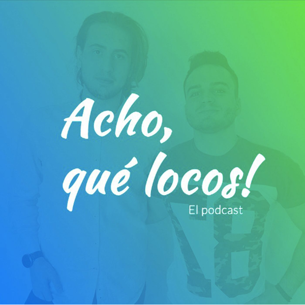 Acho, Que Locos! | Listen to Podcasts On Demand Free | TuneIn