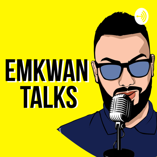 EMKWAN TALKS 💬 | Listen to Podcasts On Demand Free | TuneIn