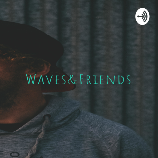 Waves&Friends | Listen to Podcasts On Demand Free | TuneIn