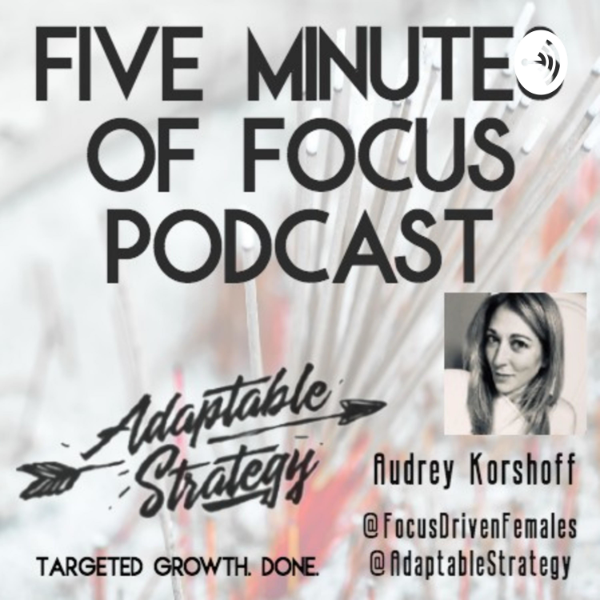Five Minutes of Focus - Focus Driven Females | Listen to Podcasts On ...