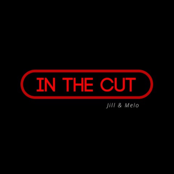 In The Cut with Jill & Melo | Listen to Podcasts On Demand Free | TuneIn