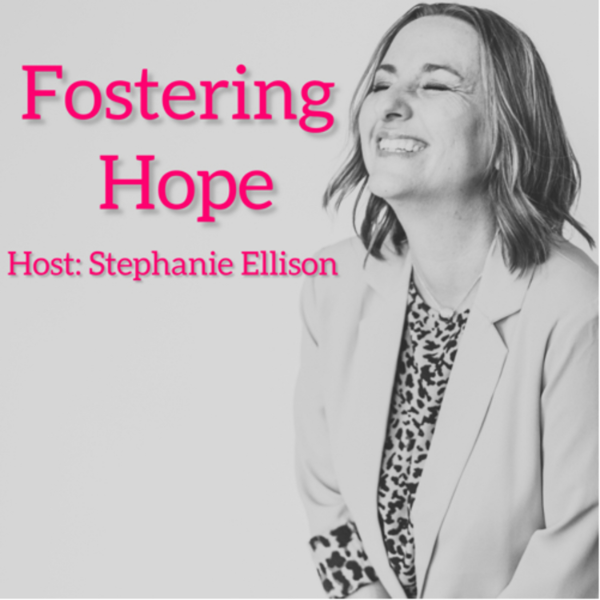Fostering Hope with Stephanie Ellison | Listen to Podcasts On Demand ...