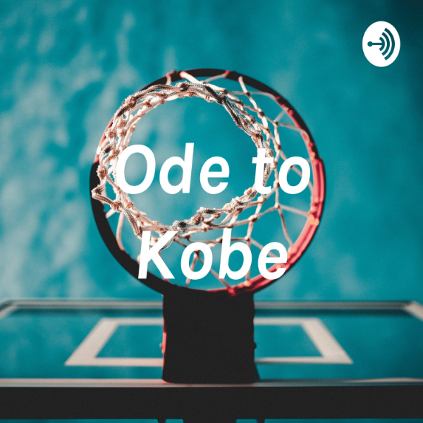 Ode to Kobe | Listen to Podcasts On Demand Free | TuneIn