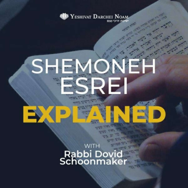 Shemoneh Esrei Explained With Rabbi Dovid Schoonmaker Listen To