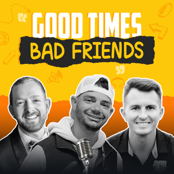 Good Times, Bad Friends | Listen to Podcasts On Demand Free | TuneIn