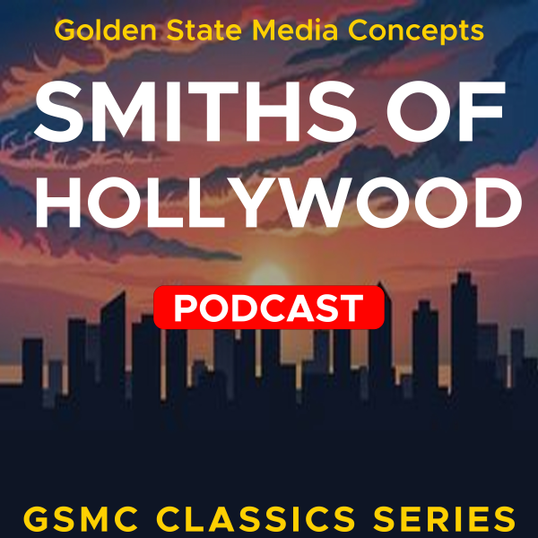 GSMC Classics: The Smiths of Hollywood | Listen to Podcasts On Demand ...