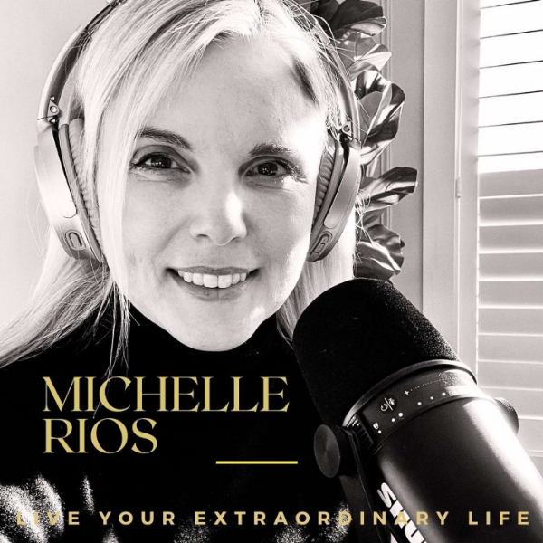 Live Your Extraordinary Life With Michelle Rios | Free Internet Radio | TuneIn