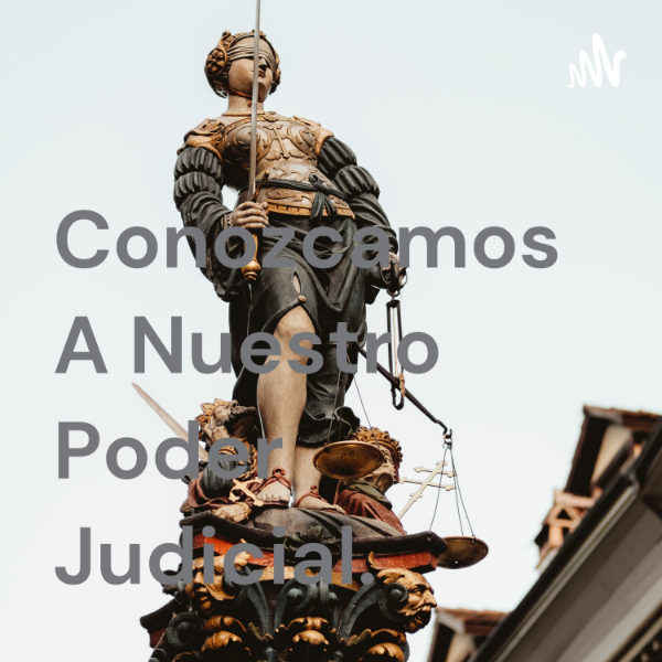 Conozcamos A Nuestro Poder Judicial. | Listen to Podcasts On Demand ...