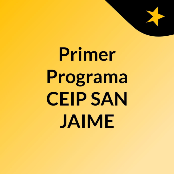 Primer Programa CEIP SAN JAIME | Listen to Podcasts On Demand Free | TuneIn
