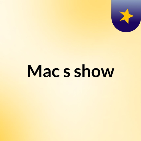 Mac's show | Listen to Podcasts On Demand Free | TuneIn