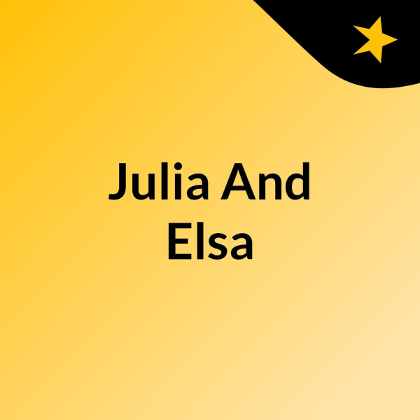 Julia And Elsa | Listen to Podcasts On Demand Free | TuneIn