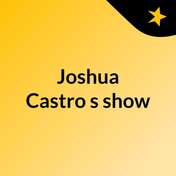 Joshua Castro's show | Listen to Podcasts On Demand Free | TuneIn