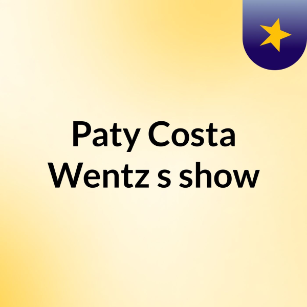 Paty Costa Wentz's show | Free Internet Radio | TuneIn