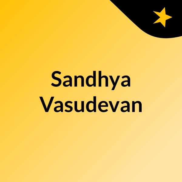 Sandhya Vasudevan | Listen to Podcasts On Demand Free | TuneIn
