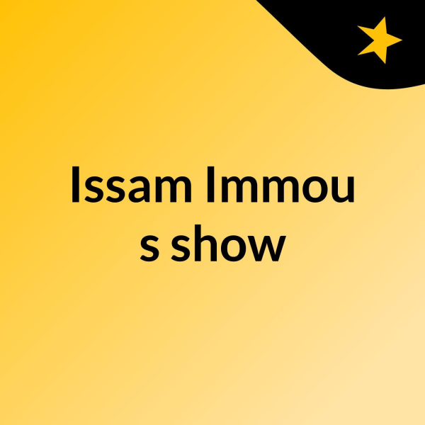 Issam Immou's show | Listen to Podcasts On Demand Free | TuneIn