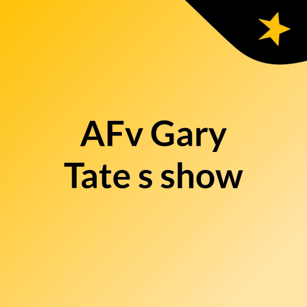 AFv Gary Tate's show | Listen to Podcasts On Demand Free | TuneIn