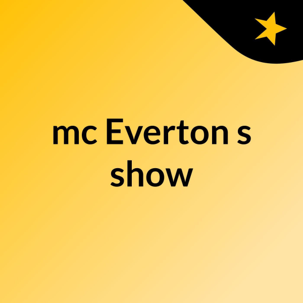 mc Everton's show | Listen to Podcasts On Demand Free | TuneIn