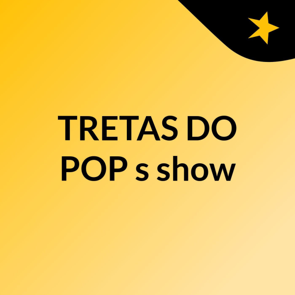 TRETAS DO POP's show | Listen to Podcasts On Demand Free | TuneIn