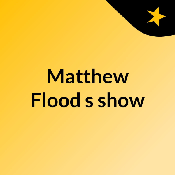 Matthew Flood's show | Listen to Podcasts On Demand Free | TuneIn