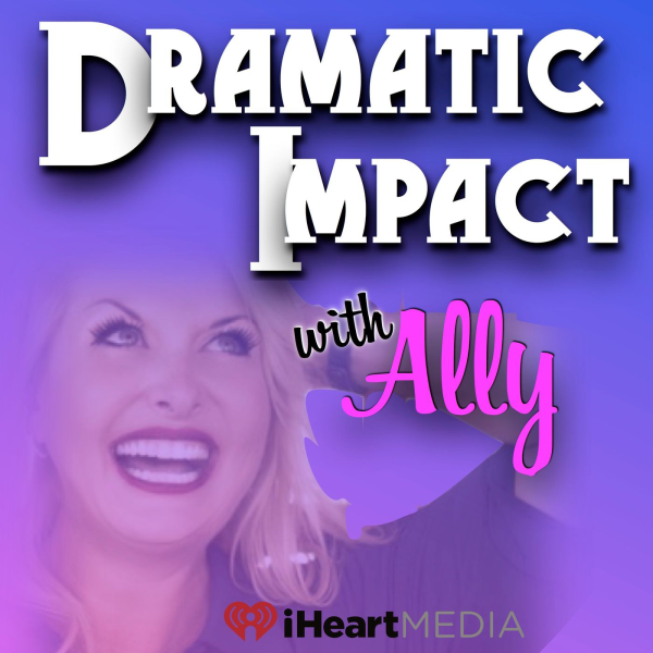 Dramatic Impact with Ally Loprete | Listen to Podcasts On Demand Free | TuneIn
