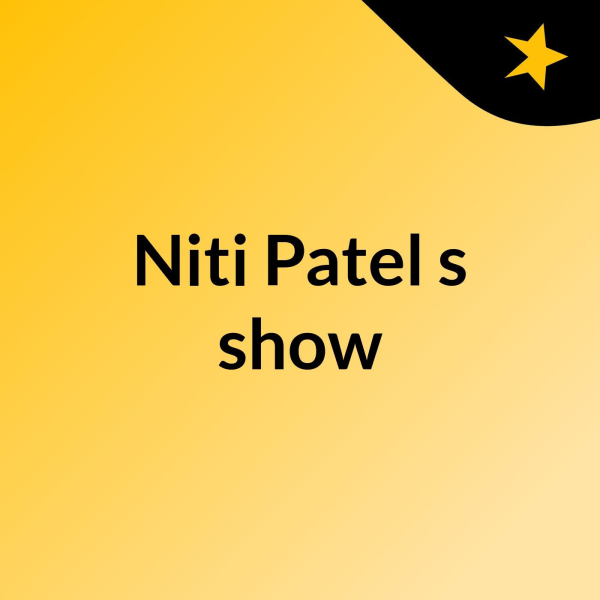 Niti Patel's show | Listen to Podcasts On Demand Free | TuneIn