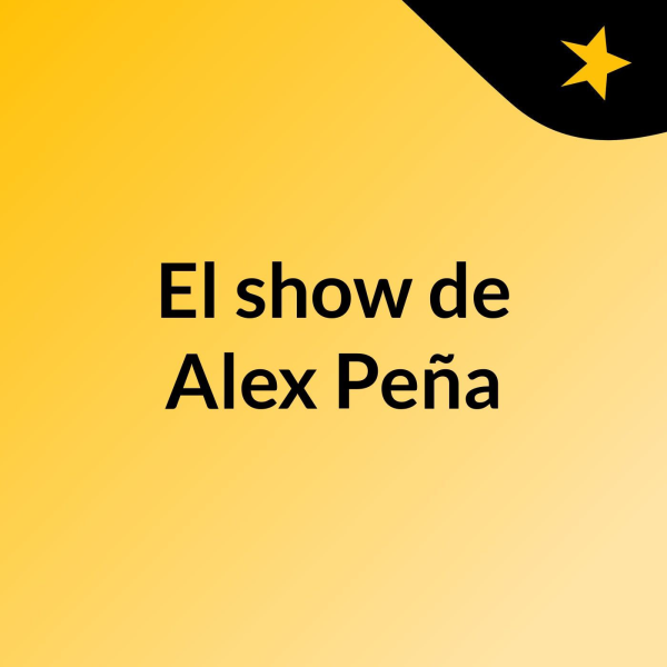 El show de Alex Pena | Listen to Podcasts On Demand Free | TuneIn
