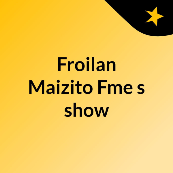 Froilan Maizito Fme's show | Listen to Podcasts On Demand Free | TuneIn