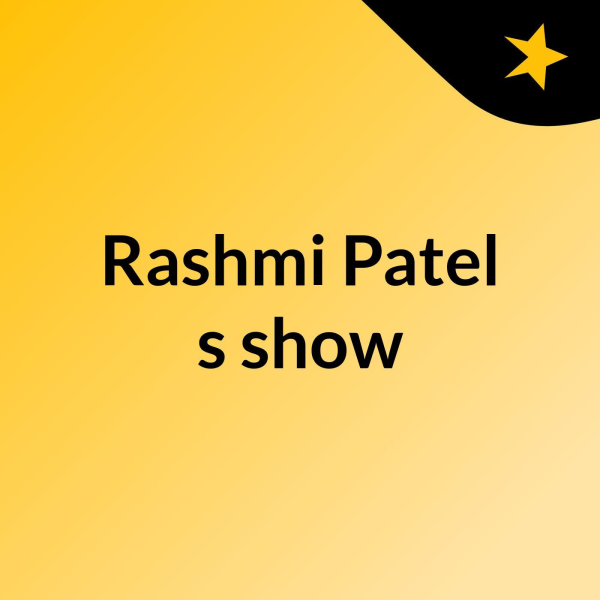 Rashmi Patel's show | Listen to Podcasts On Demand Free | TuneIn