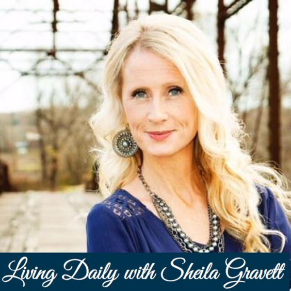 Living Daily with Sheila Gravett | Listen to Podcasts On Demand Free ...