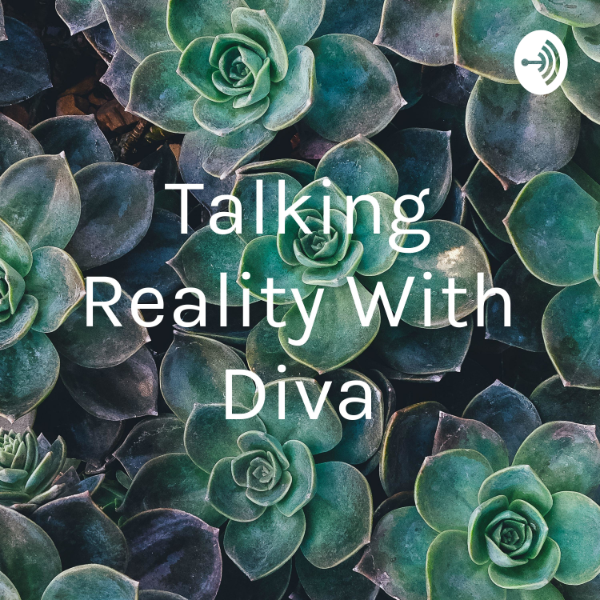 Talking Reality With Diva | Listen to Podcasts On Demand Free | TuneIn