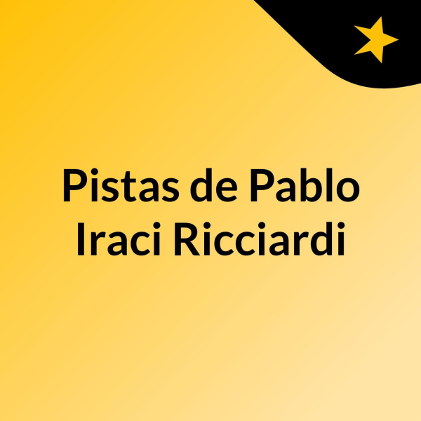 Pistas de Pablo Iraci Ricciardi | Listen to Podcasts On Demand Free ...