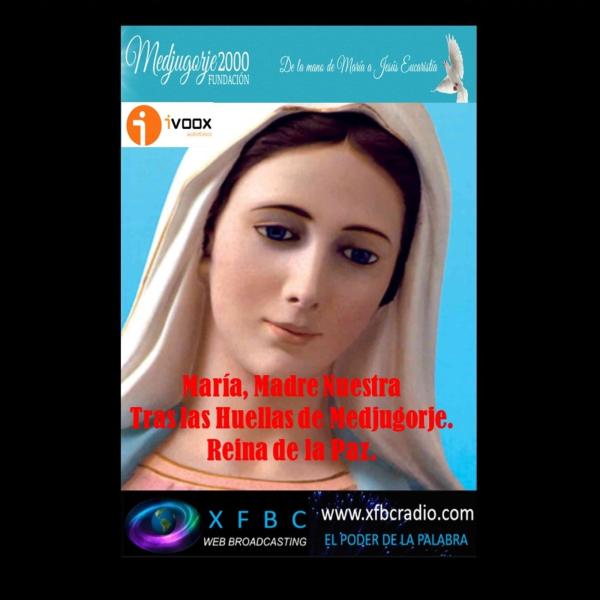 Maria, Madre Nuestra: Huellas de Mdjugorje. | Listen to Podcasts On ...