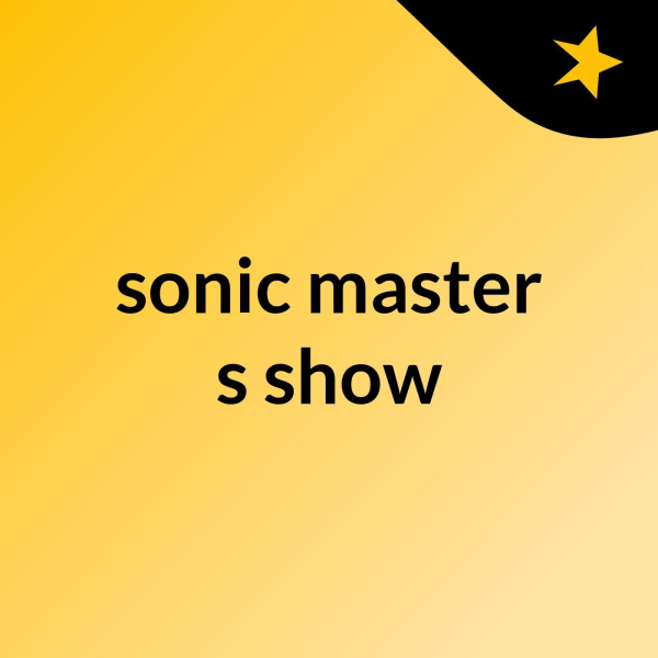 sonic master's show | Listen to Podcasts On Demand Free | TuneIn