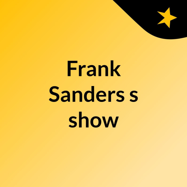 Frank Sanders's show | Listen to Podcasts On Demand Free | TuneIn