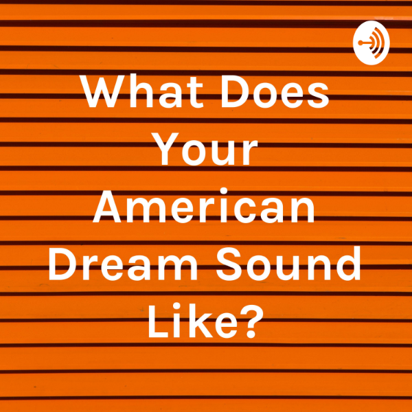 What Does Your American Dream Sound Like? | Listen to Podcasts On Demand Free | TuneIn