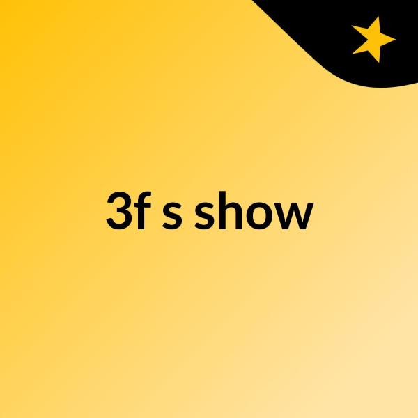 3f's show | Listen to Podcasts On Demand Free | TuneIn