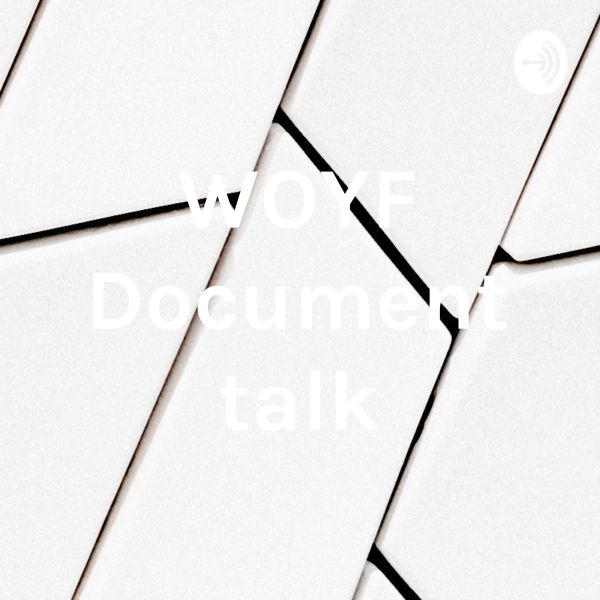 WOYF Document talk | Listen to Podcasts On Demand Free | TuneIn